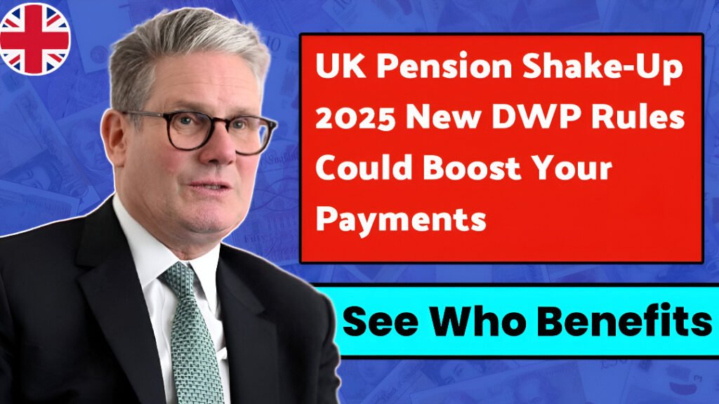UK Pension Shake-Up 2025: New DWP Rules Could Boost Your Payments – See ...